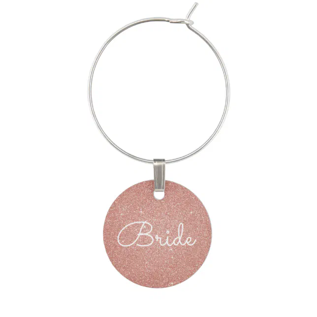 Bride - Pink Rose Gold Glitter Sparkle Wine Charm | Zazzle