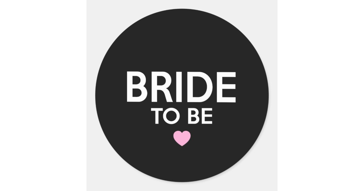 Bride To Be Print Classic Round Sticker | Zazzle