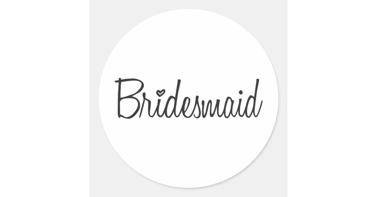 Bridesmaid Classic Round Sticker | Zazzle