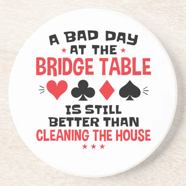 Bridge Player Funny Quote Bad Day At Bridge Table Coaster | Zazzle