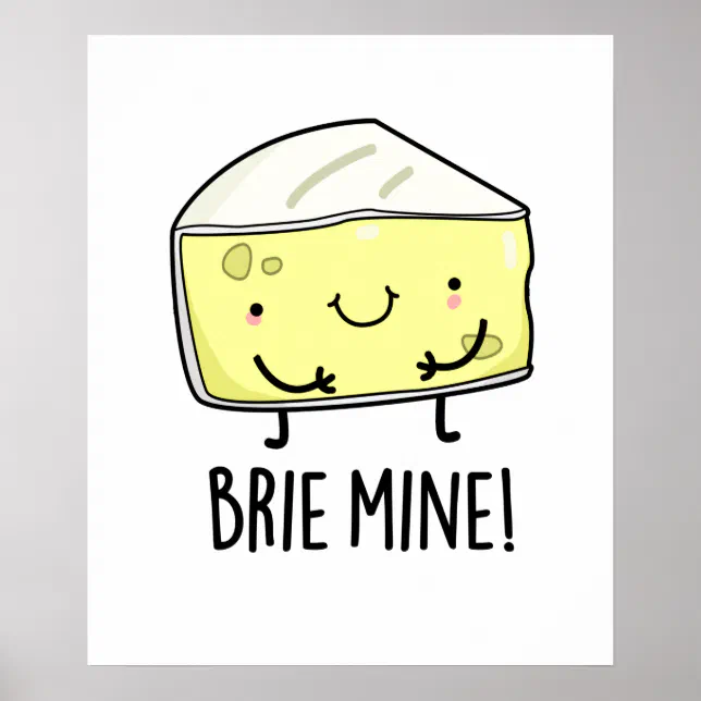 Brie Mine Funny Cheese Pun Poster | Zazzle