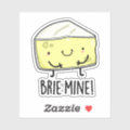 Brie Mine Funny Cheese Pun Sticker | Zazzle