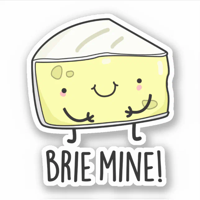 Brie Mine Funny Cheese Pun Sticker | Zazzle