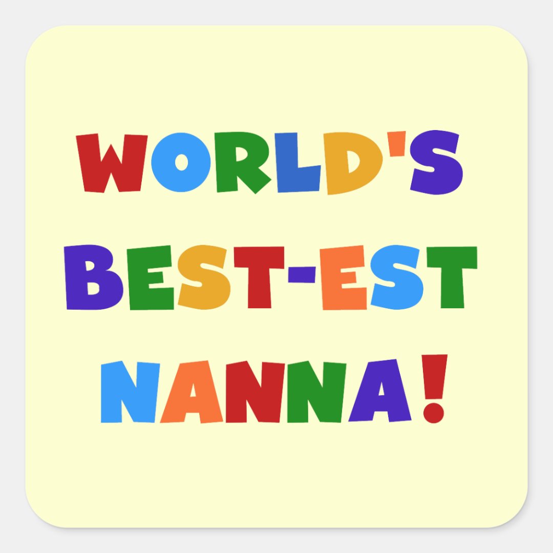 Bright Colors Best-est Nanna Tshirts Square Sticker | Zazzle