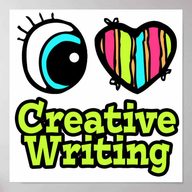 Bright Eye Heart I Love Creative Writing Poster | Zazzle