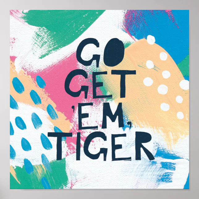 Bright Inspiration II | Go Get 'Em Tiger Poster | Zazzle