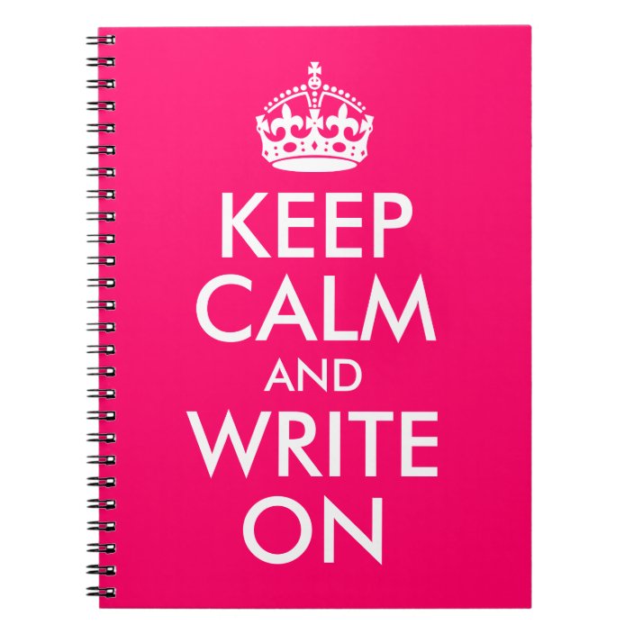 Bright Pink Keep Calm and Write On Notebook | Zazzle.com