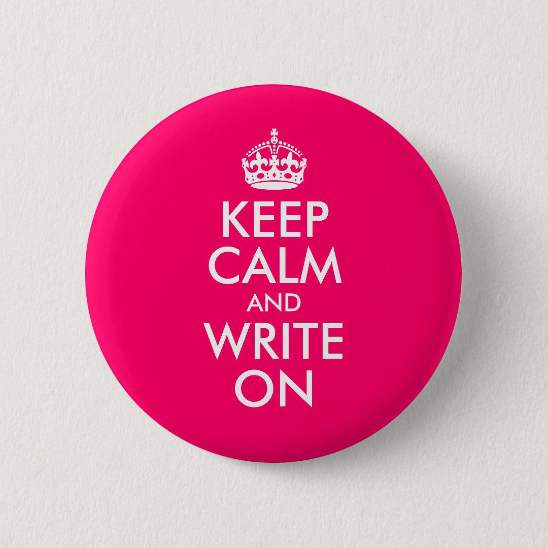 Bright Pink Keep Calm and Write On Pinback Button | Zazzle