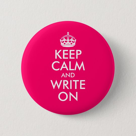 Bright Pink Keep Calm and Write On Pinback Button | Zazzle.com