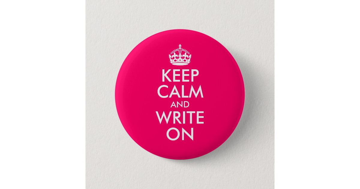 Bright Pink Keep Calm and Write On Pinback Button | Zazzle