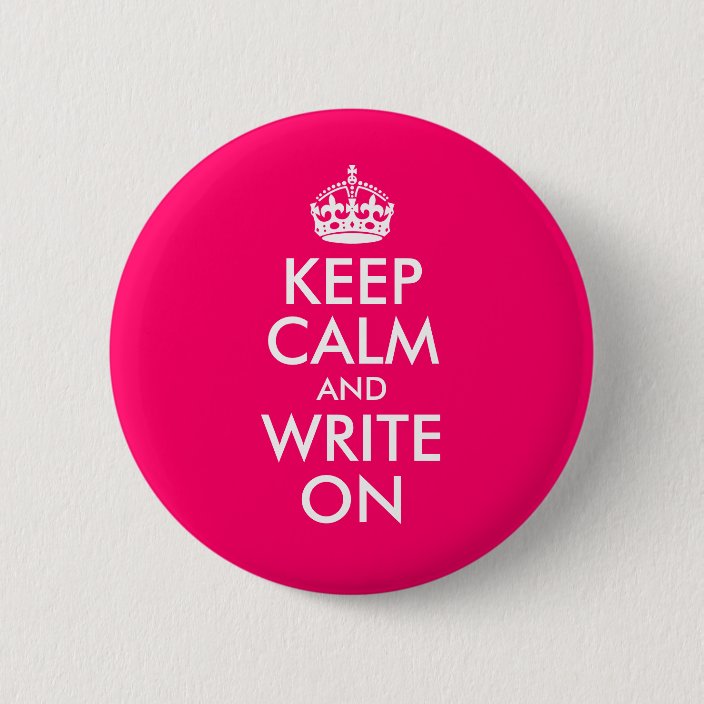 Bright Pink Keep Calm and Write On Pinback Button | Zazzle.com