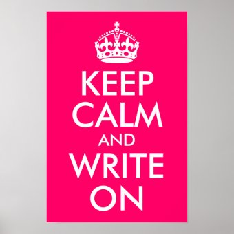 Bright Pink Keep Calm and Write On Poster | Zazzle