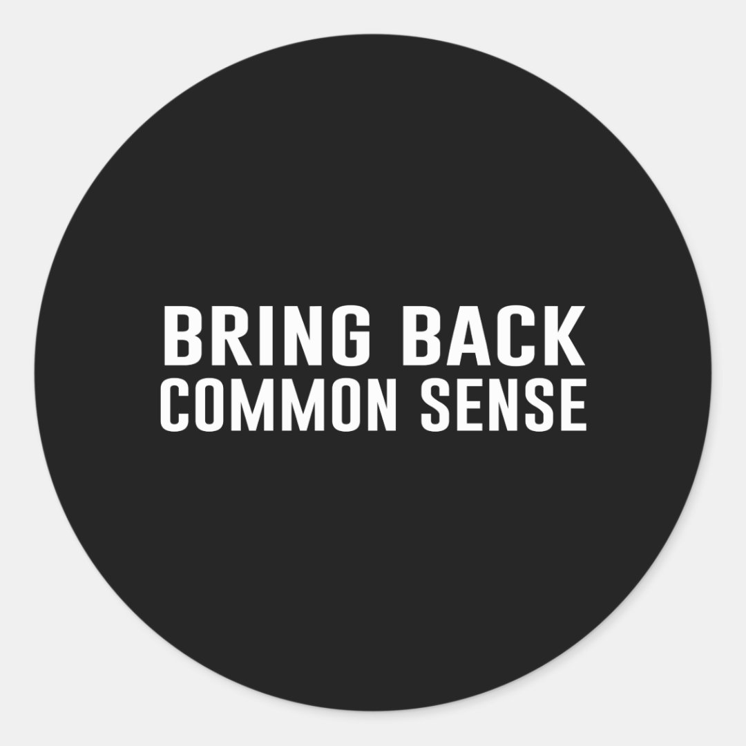 Bring Back Common Sense Classic Round Sticker | Zazzle