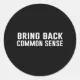 Bring Back Common Sense Classic Round Sticker | Zazzle