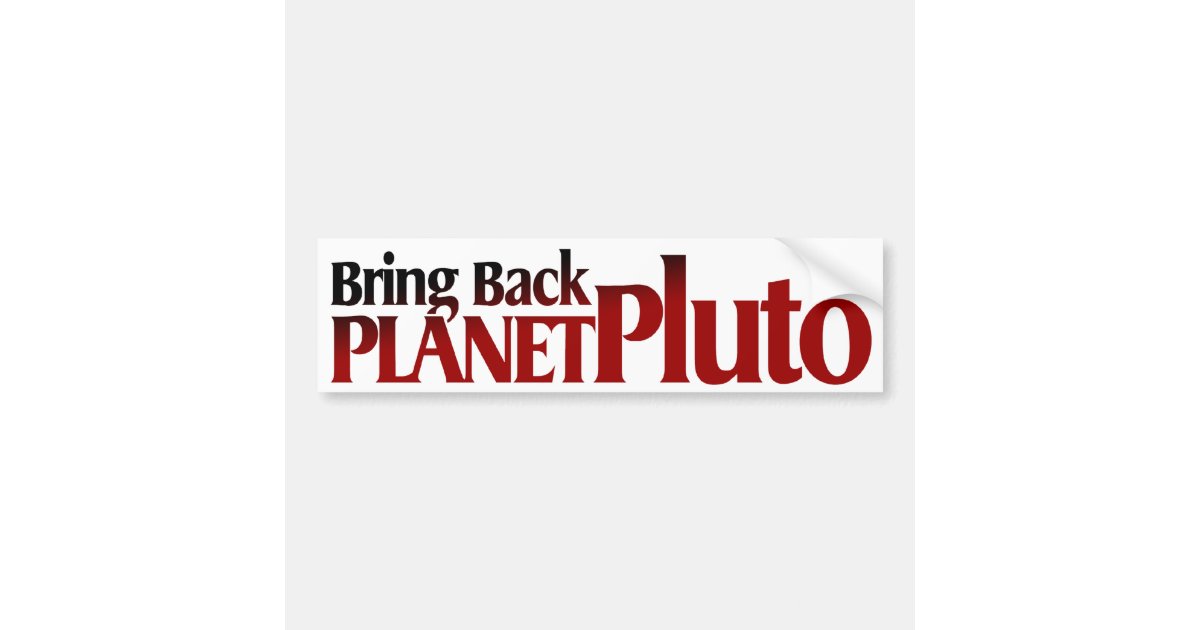 Bring Back Planet Pluto Bumper Sticker | Zazzle