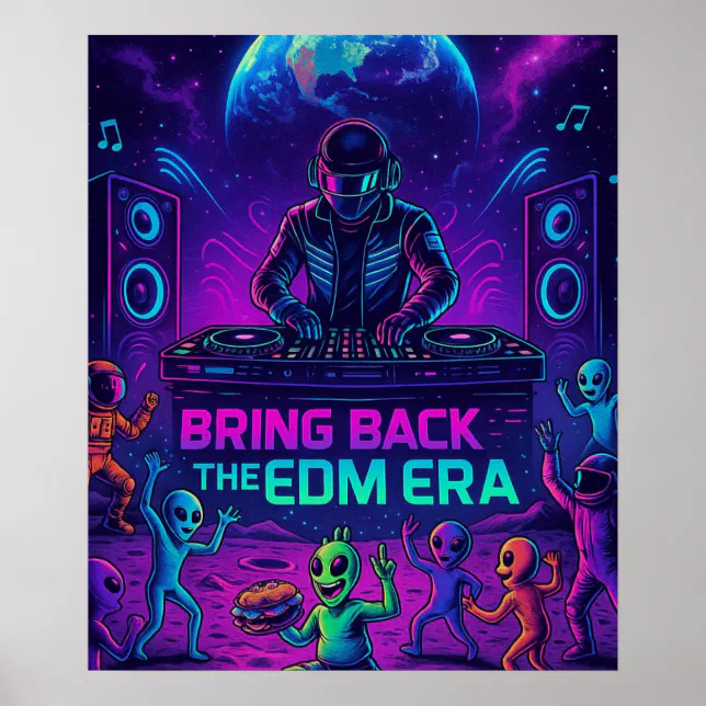 Bring Back The EDM Era - Cosmic DJ Alien Party Poster | Zazzle