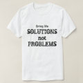 Bring Me Solutions Not Problems Motivational Quote T-Shirt | Zazzle