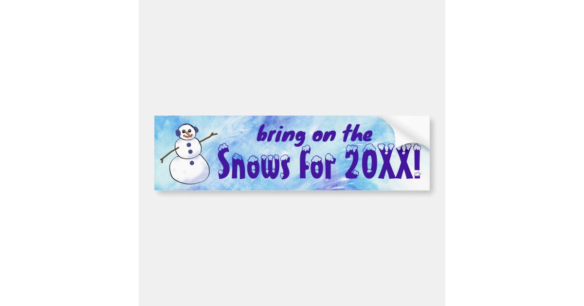 Bring on the Snows! Bumper Sticker | Zazzle