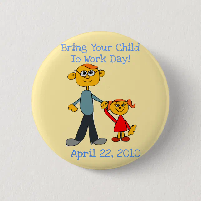Bring Your Child To Work Day 2010 Button (Father) | Zazzle