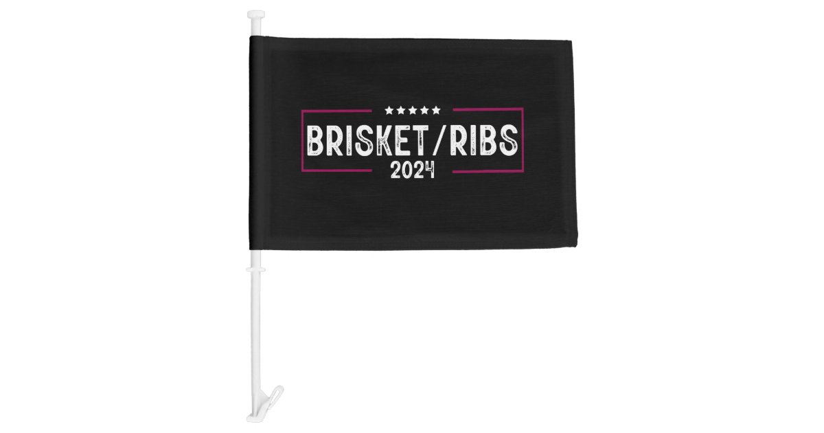 Brisket Ribs 2024 BBQ Barbecue Political Election Car Flag | Zazzle
