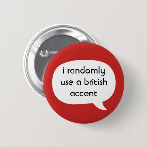 British accent button | Zazzle