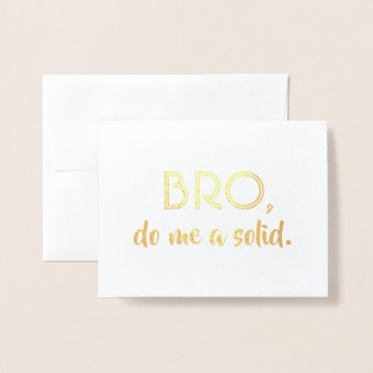 Bro Do Me a Solid - Funny Groomsman Bro Proposal Foil Card | Zazzle