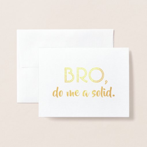 Bro Do Me a Solid - Funny Groomsman Bro Proposal Foil Card | Zazzle