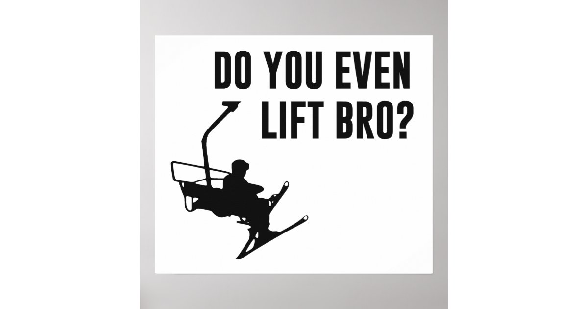 Bro, Do You Even Ski Lift? Poster | Zazzle