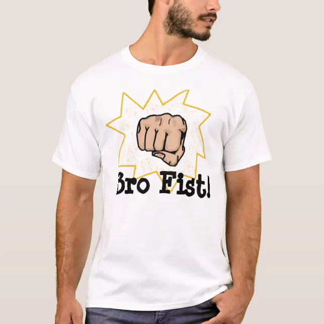 Bro Fist T-Shirt | Zazzle