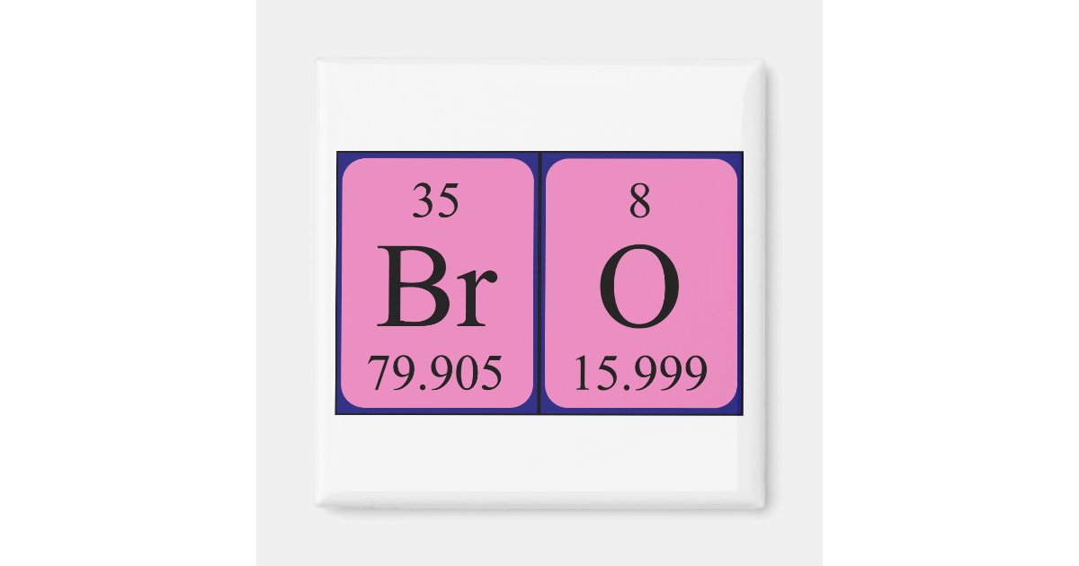 Bro periodic table name magnet | Zazzle