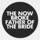 Broke Father Of The Bride. Funny Wedding Party Gif Classic Round ...