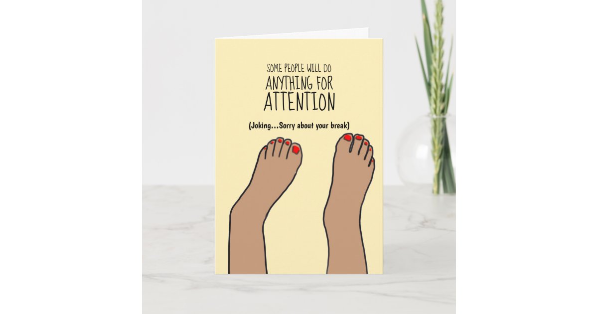 Broken Ankle/Leg Funny Get Well Card | Zazzle