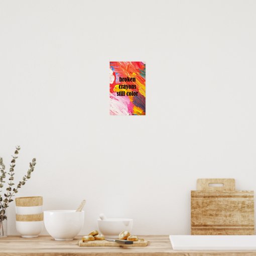 Broken crayons still color poster | Zazzle