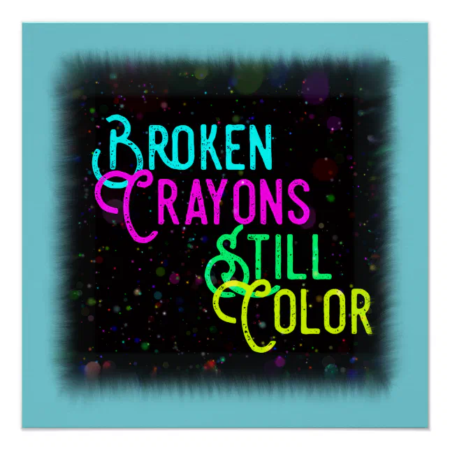 Broken Crayons Still Color Poster | Zazzle
