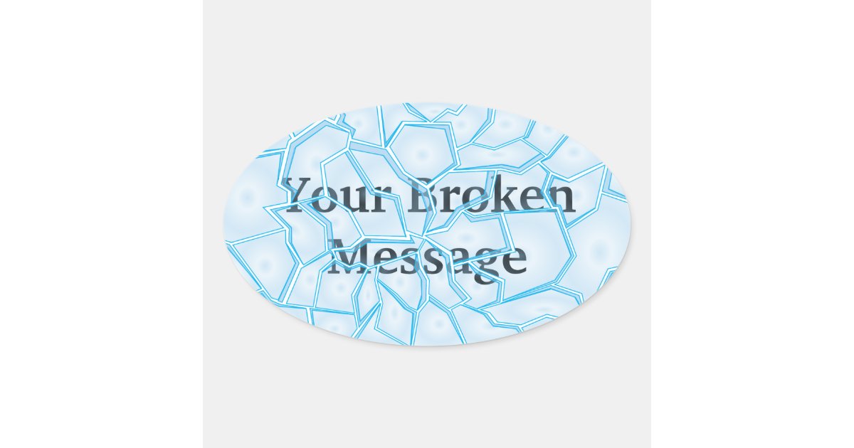Broken Message Oval Sticker | Zazzle