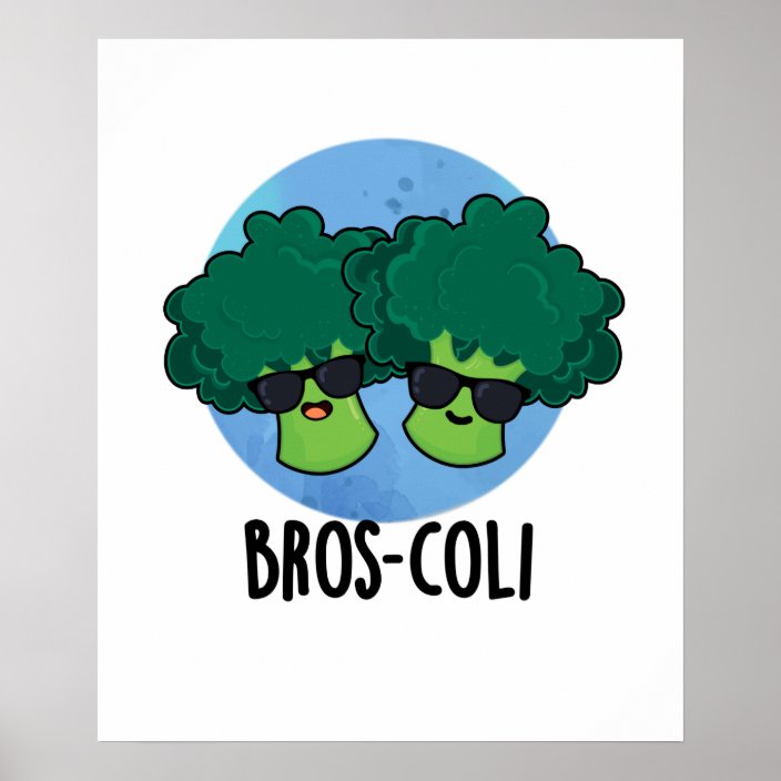 Bros-coli Funny Veggie Broccoli Pun Poster | Zazzle.com