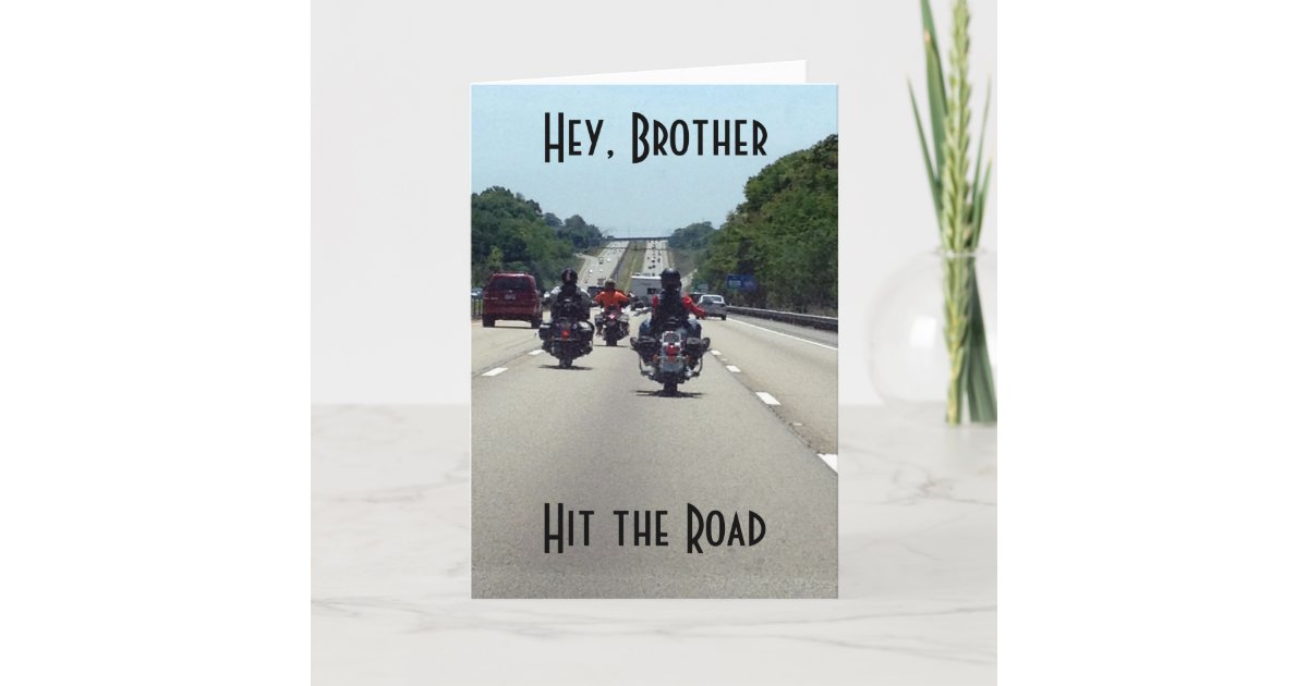 **BROTHER** HIT THE ROAD=MOTORCYCLE STYLE BIRTHDAY CARD | Zazzle