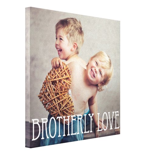 Brotherly Love Custom Photo Canvas | Zazzle