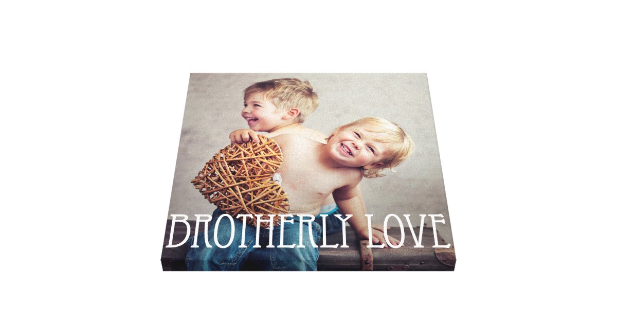 Brotherly Love Custom Photo Canvas | Zazzle