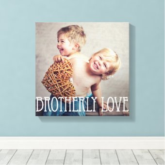 Brotherly Love Custom Photo Canvas | Zazzle