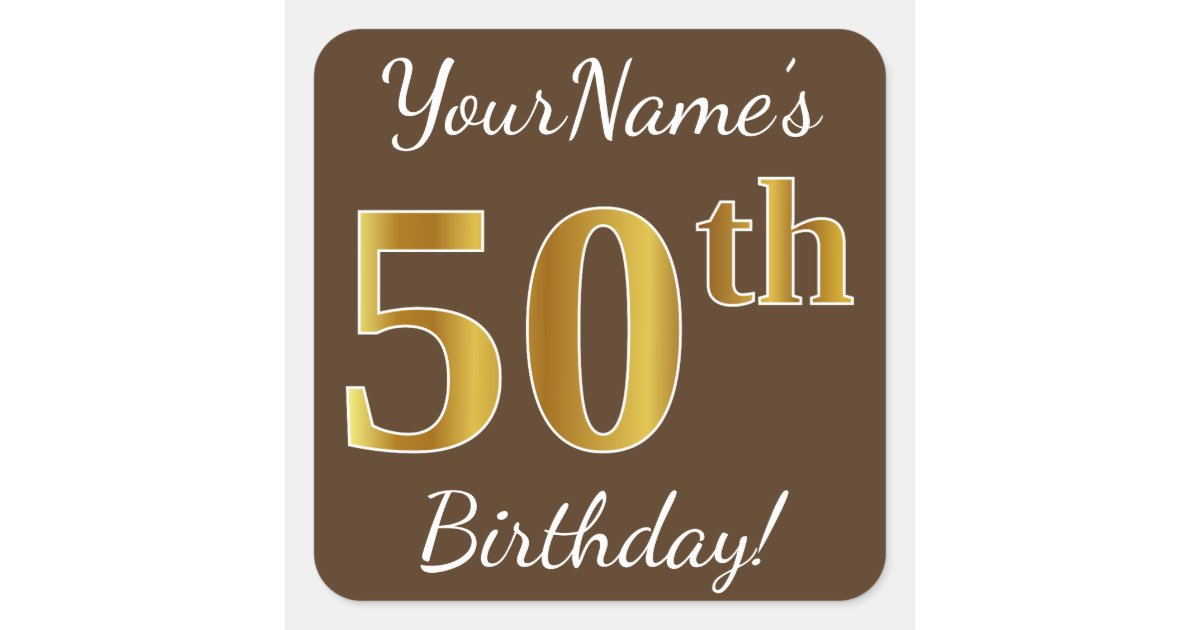Brown, Faux Gold 50th Birthday + Custom Name Square Sticker | Zazzle