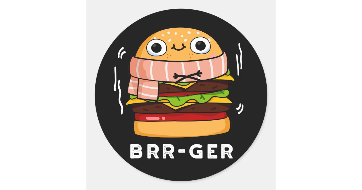 Brr-ger Funny Freezing Burger Pun Dark BG Classic Round Sticker | Zazzle