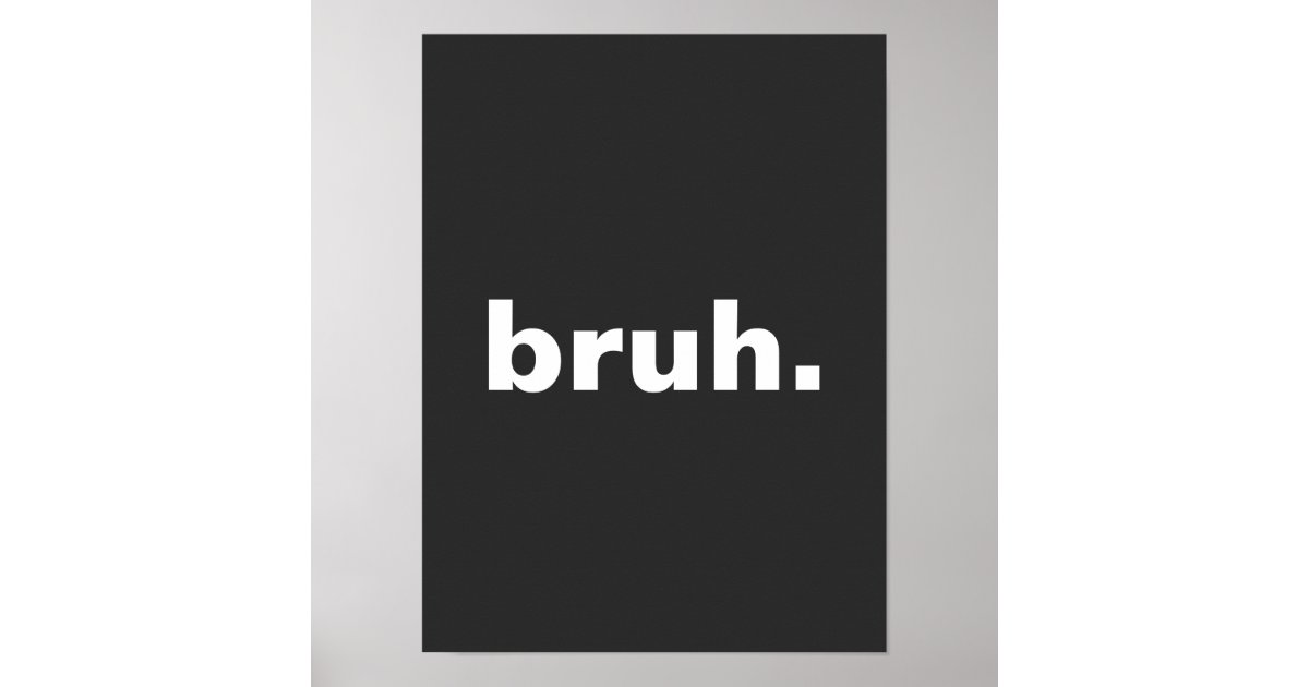 bruh one word minimalism design poster | Zazzle