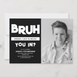 BRUH | You In? Photo Birthday Invitation | Zazzle