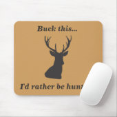 Buck This Funny Deer Hunting Mouse Pad | Zazzle