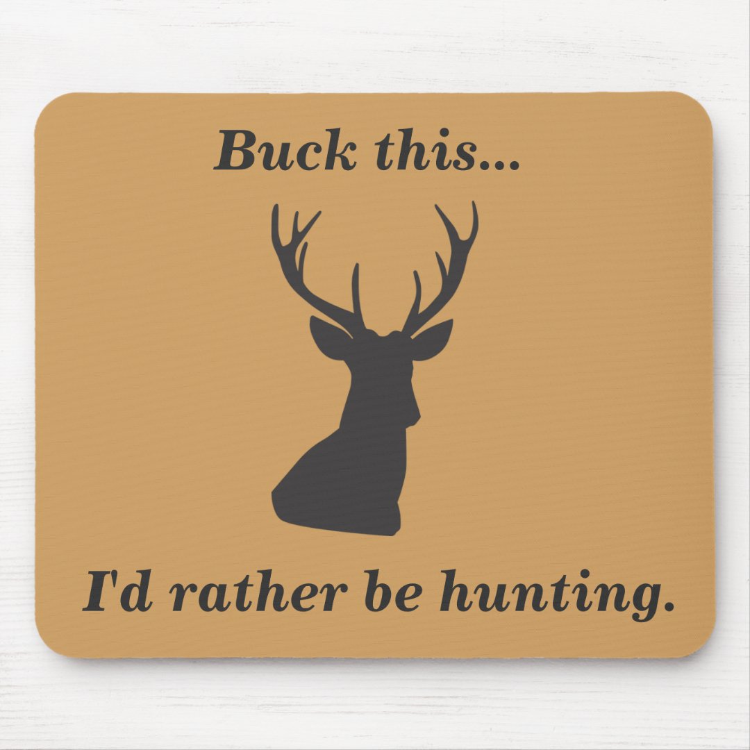 Buck This Funny Deer Hunting Mouse Pad | Zazzle