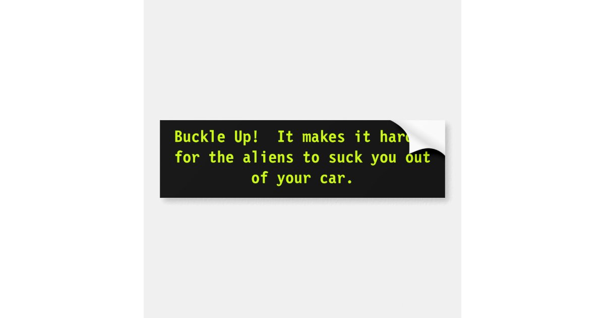 Buckle Up, Avoid Aliens Funny Bumper Sticker | Zazzle