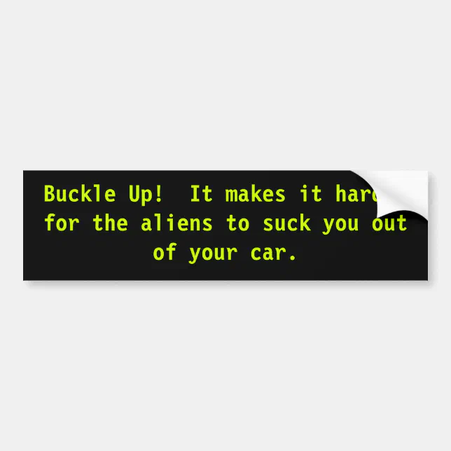 Buckle Up, Avoid Aliens Funny Bumper Sticker | Zazzle