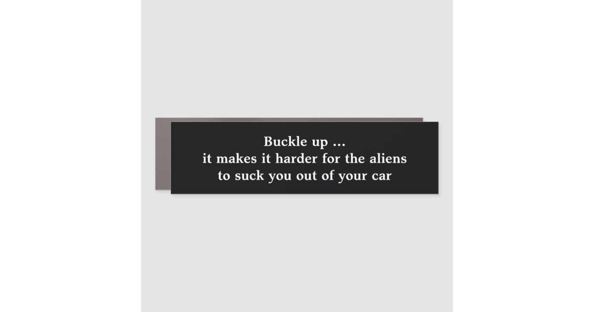 Buckle Up Harder For Aliens Funny White Text Car Magnet | Zazzle