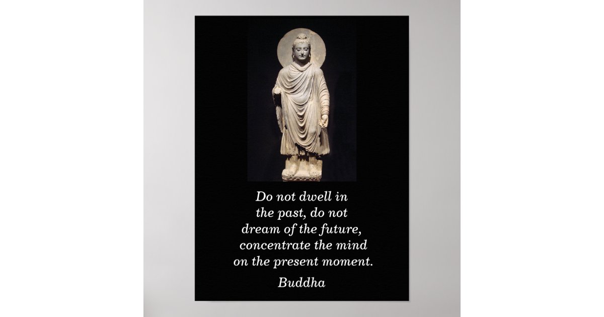 Buddha quote - Present Moment Poster | Zazzle.com
